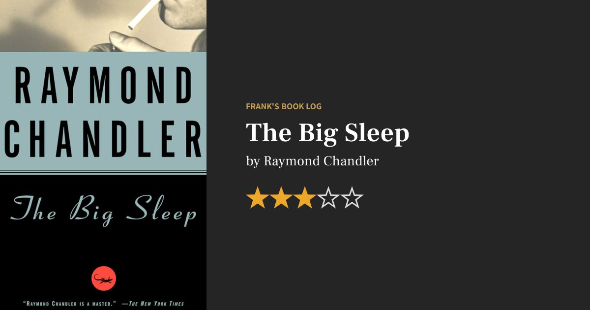 The Big Sleep by Raymond Chandler book review - Frank's Book Log